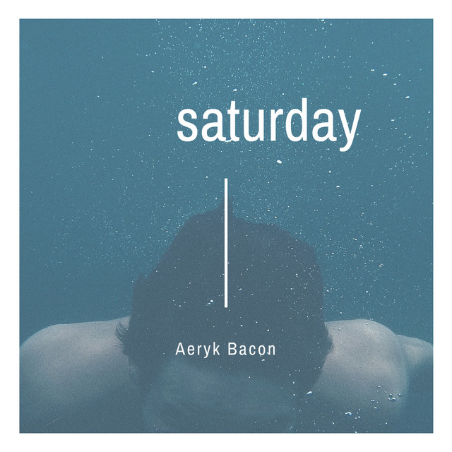 Saturday - EP by Aeryk Bacon | Spotify