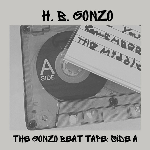 The Gonzo Beat Tape: Side A - EP by H.B. Gonzo | Spotify