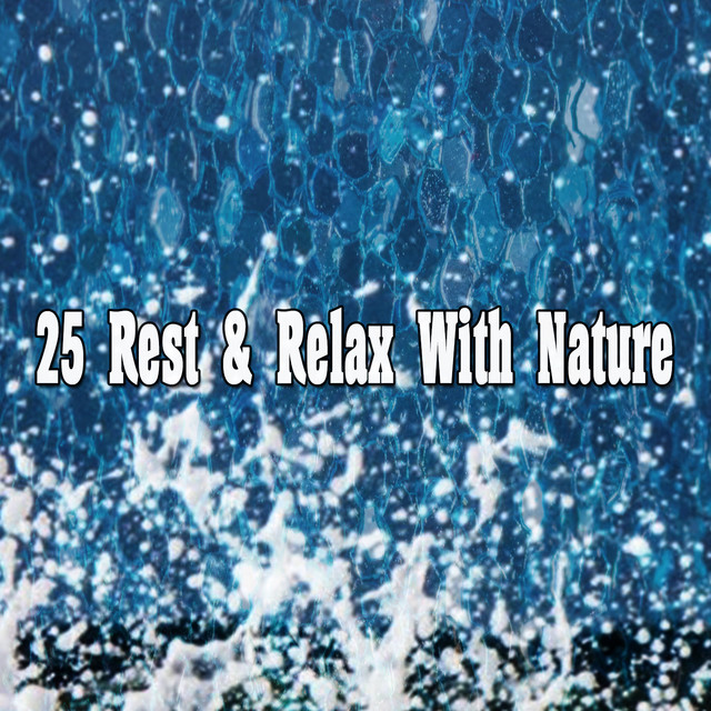 25 Rest & Relax With Nature - Album by Ocean Sounds | Spotify