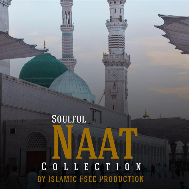 Soulful Naat Collection By Fsee Production - Album by Sami Kanwal | Spotify
