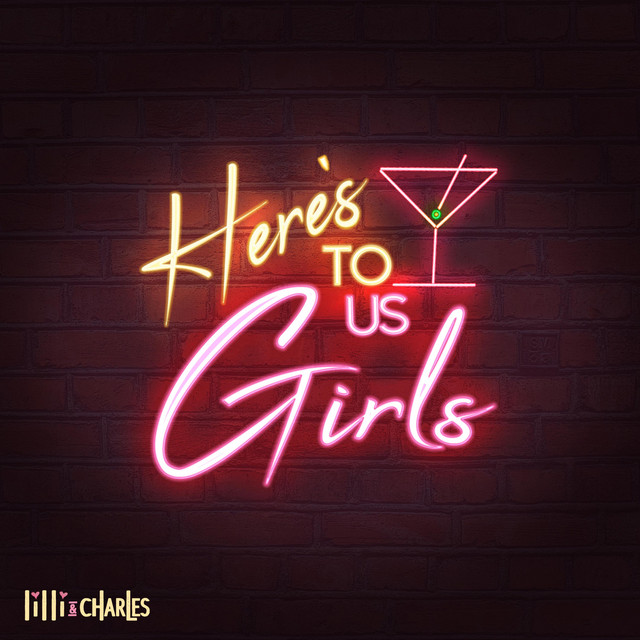 Here's to Us Girls - Single by Lilli & Charles | Spotify