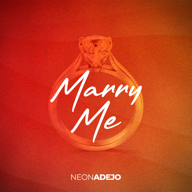 Marry Me - song and lyrics by Neon Adejo | Spotify