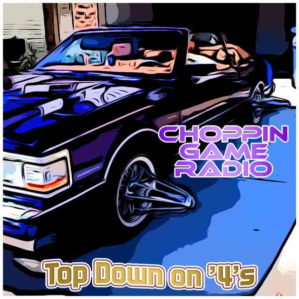 Top Down on '4's - Album by Choppin Game Radio | Spotify