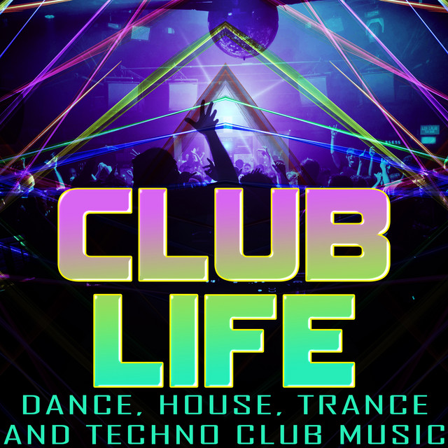 Club Life (Dance, House, Trance and Techno Club Music) - Compilation by ...