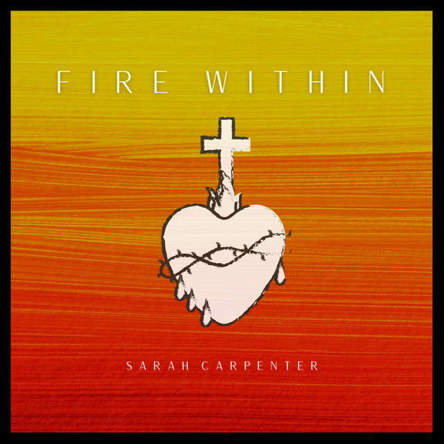 Fire Within - Single by Sarah Carpenter | Spotify