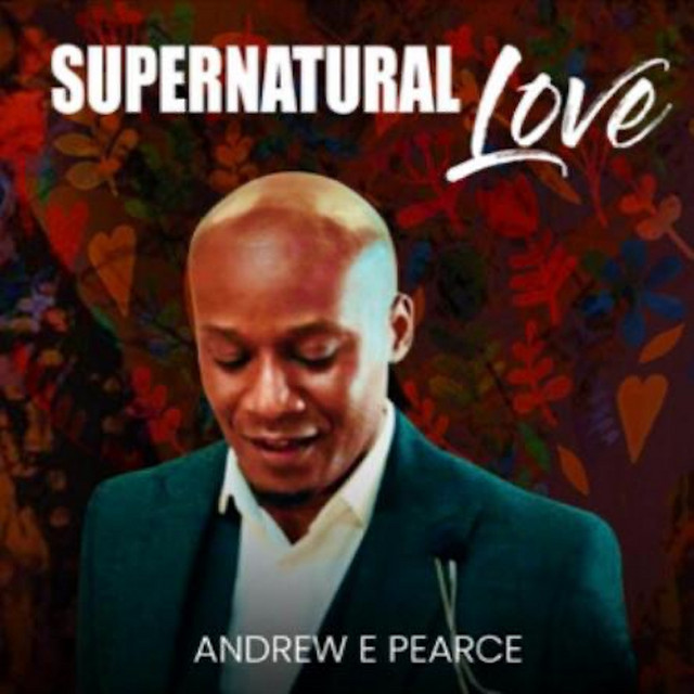 Supernatural Love - Single by Andrew E Pearce | Spotify