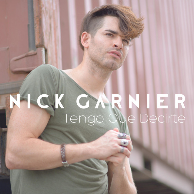 Tengo Que Decirte - Single by Nick Garnier | Spotify