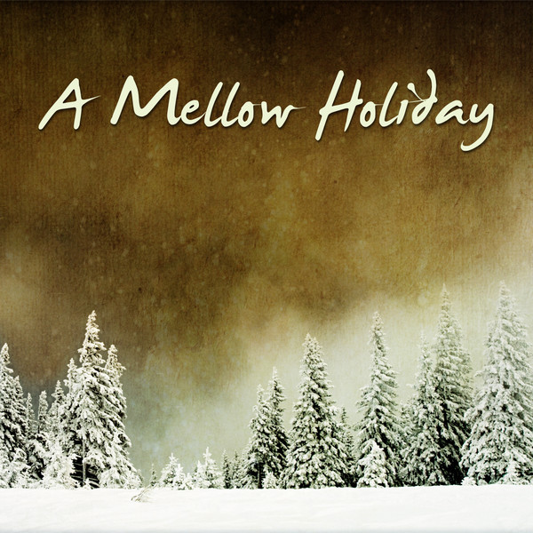 A Mellow Holiday - Compilation by Various Artists | Spotify