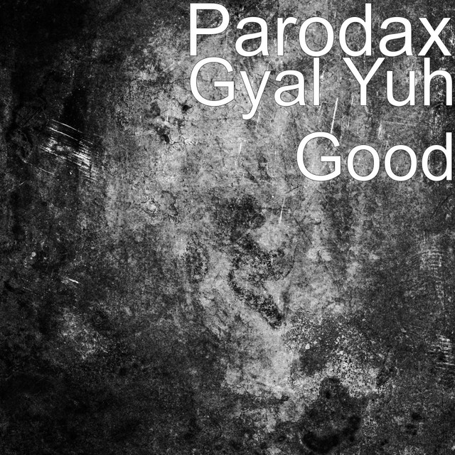 Gyal Yuh Good - Single by Parodax | Spotify