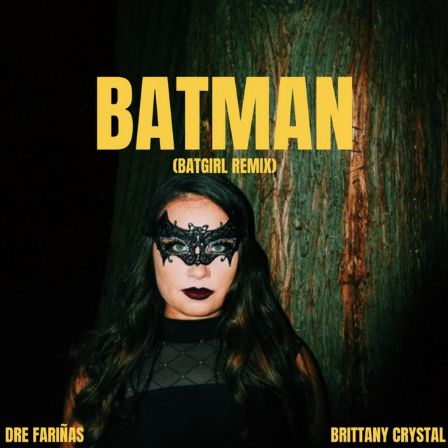 BATMAN (BATGIRL REMIX) - song and lyrics by Dre Fariñas, Brittany ...
