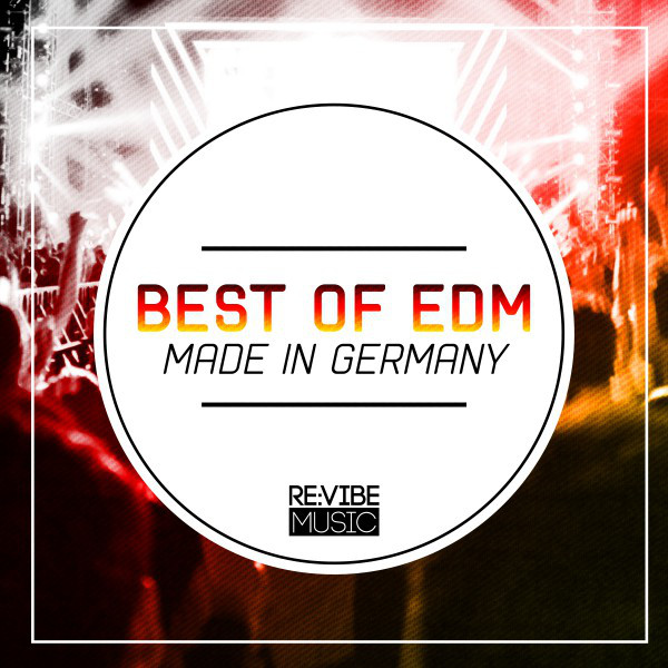 Best of EDM - Made in Germany - Compilation by Various Artists | Spotify