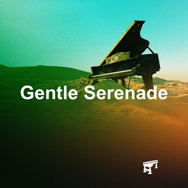 Gentle Serenade - Album by Dinner Music Chill | Spotify