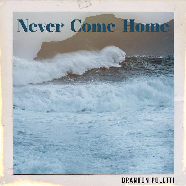 Never Come Home - Single by Brandon Poletti | Spotify