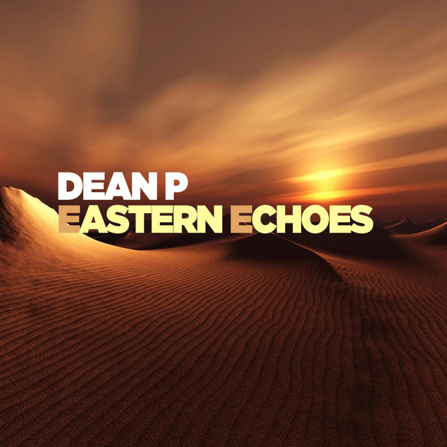 Eastern Echoes - Single by Dean P | Spotify