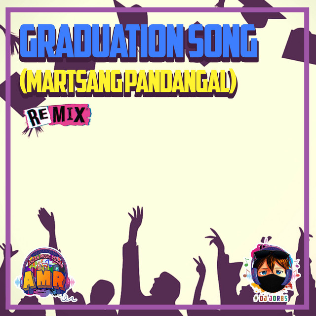 Graduation Song (Martsang Pandangal) - Remix - música y letra de DJ ...