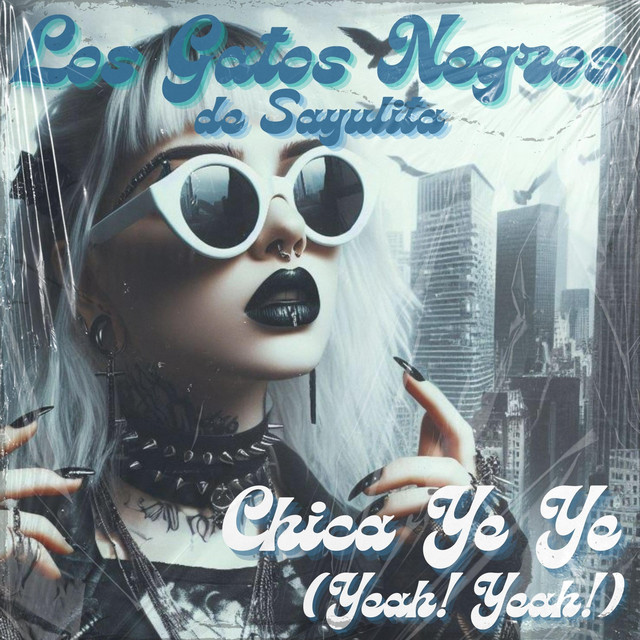 Chica Ye Ye (Yeah! Yeah!) - Single by Los Gatos Negros de Sayulita ...