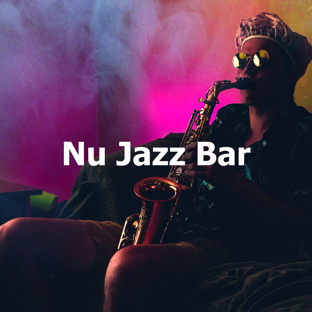 Nu Jazz Bar - Album by Nu Jazz | Spotify