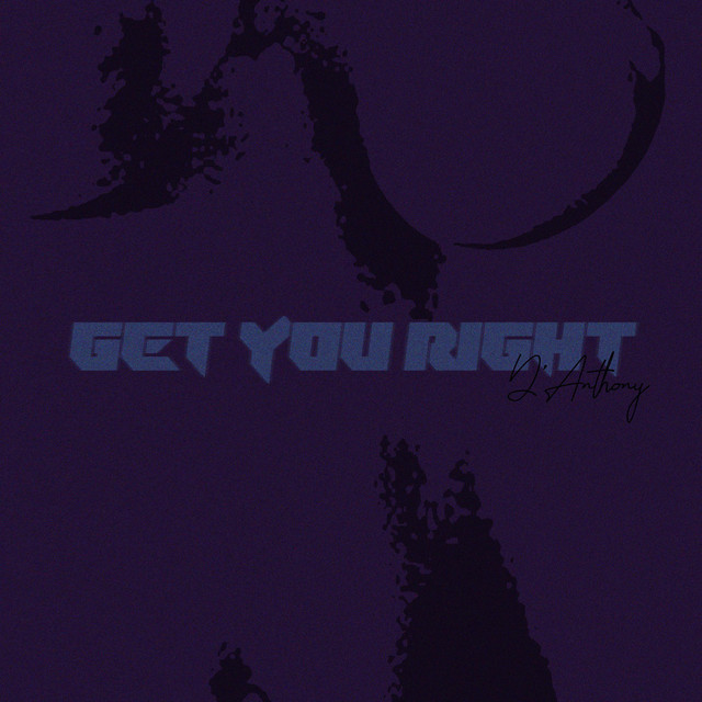 Get You Right - song and lyrics by D'Anthony | Spotify