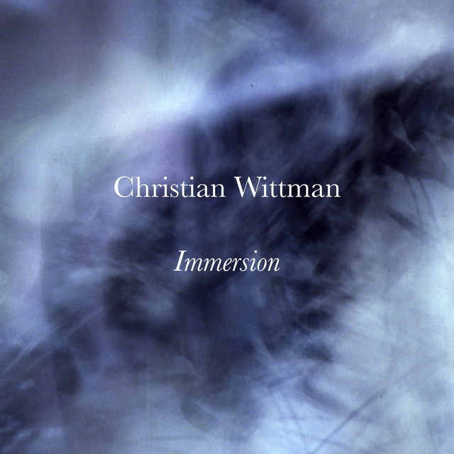 Immersion - Album by Christian Wittman | Spotify