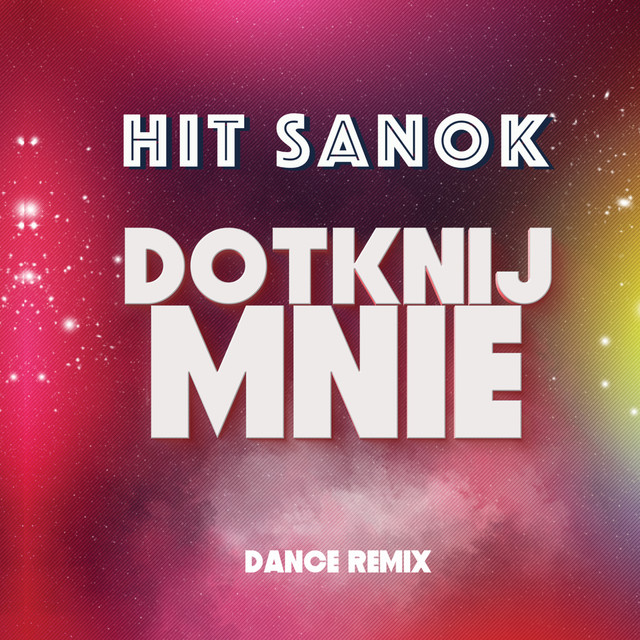 DOTKNIJ MNIE (DANCE REMIX) - Album by HiT Sanok | Spotify
