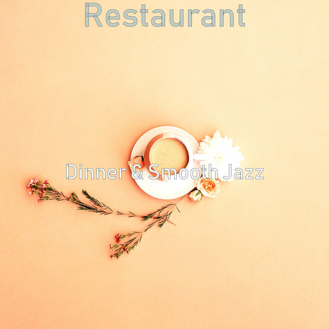 Restaurant - Album by Dinner & Smooth Jazz | Spotify