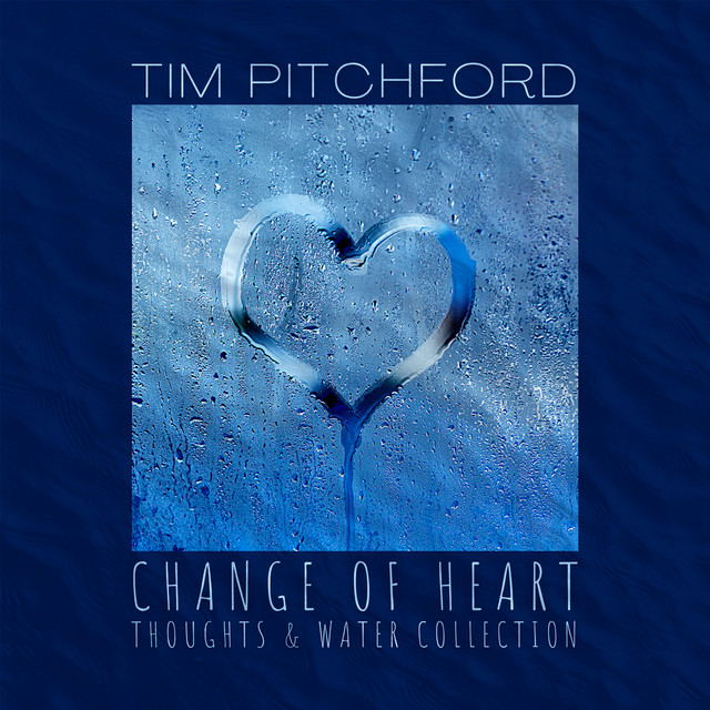 Change of Heart - Single by Tim Pitchford | Spotify