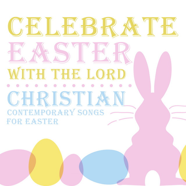 Celebrate Easter with the Lord: Christian Contemporary Songs for Easter ...