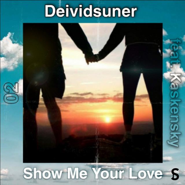Show Me Your Love - Single by Deividsuner | Spotify