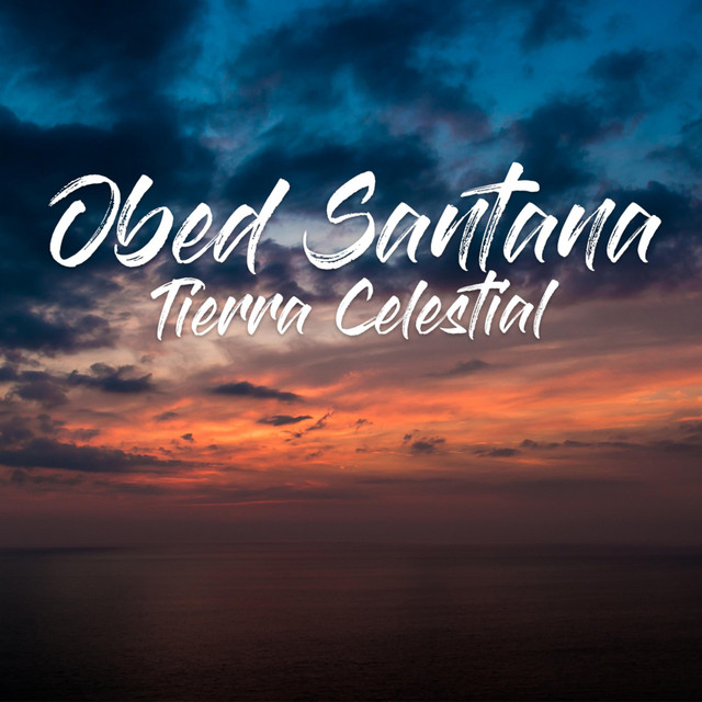 Tierra Celestial - Single by Obed Santana | Spotify
