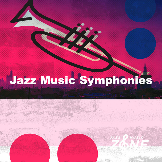 Jazz Music Symphonies - Album by Jazz Music Zone | Spotify