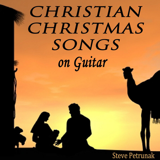 Christian Christmas Songs on Guitar - Album by Steve Petrunak | Spotify
