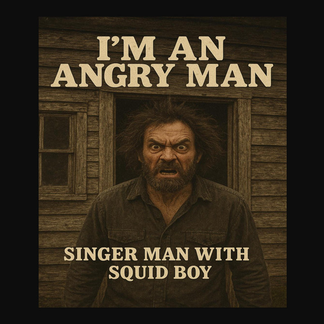 I'm an angry man - song and lyrics by SingerMan, Squid Boy | Spotify