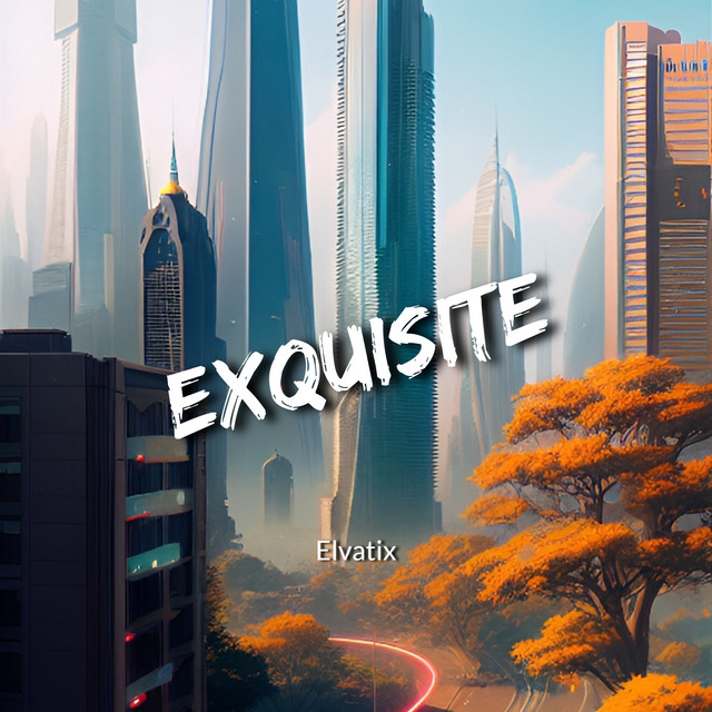 Exquisite - Single by Elvatix | Spotify