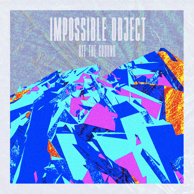 Off the Ground - Album by Impossible Object | Spotify