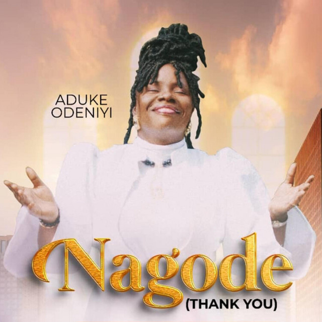 NAGODE (THANK YOU) - song and lyrics by Aduke Odeniyi | Spotify