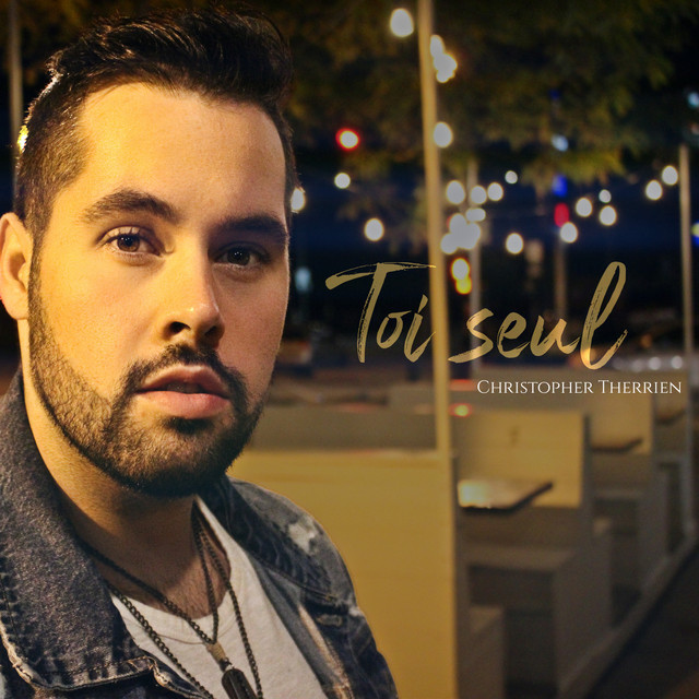 Toi seul - Single by Christopher Therrien | Spotify