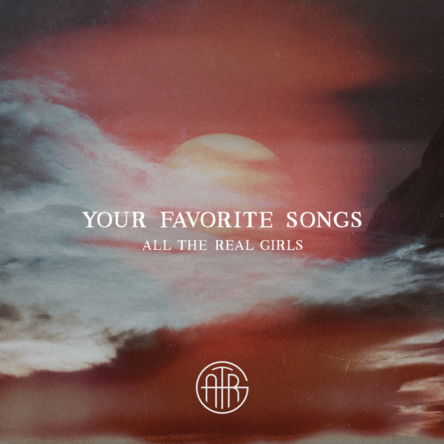 Your Favorite Songs - Single by All The Real Girls | Spotify
