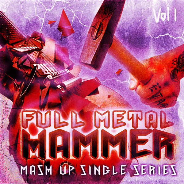 Full Metal Hammer Mash Up Series, Vol. 01 - Single by Full Metal Hammer ...