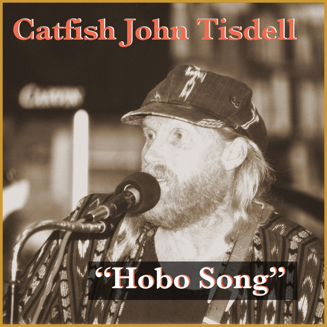Hobo Song - Single by Catfish John Tisdell | Spotify