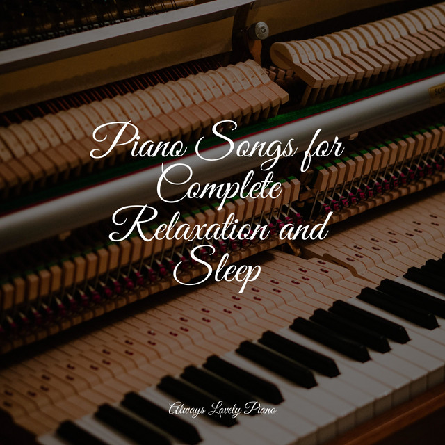 Piano Songs for Complete Relaxation and Sleep - Album by Musica ...