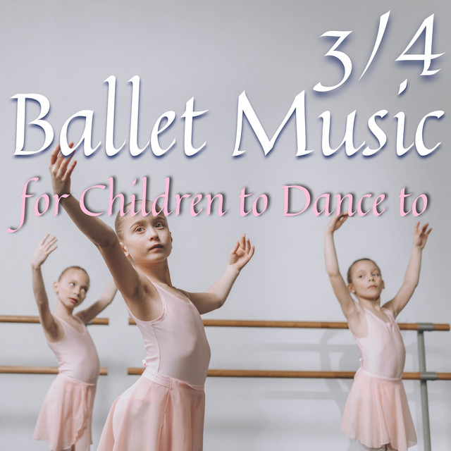 3/4 Ballet Music for Children to Dance to - Album by Piano Ballet | Spotify