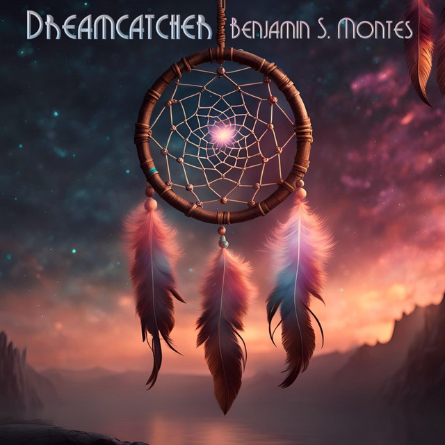 Dreamcatcher - Single by Benjamin Montes | Spotify