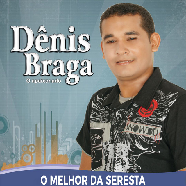 O Melhor da Seresta - Album by Dênis Braga | Spotify