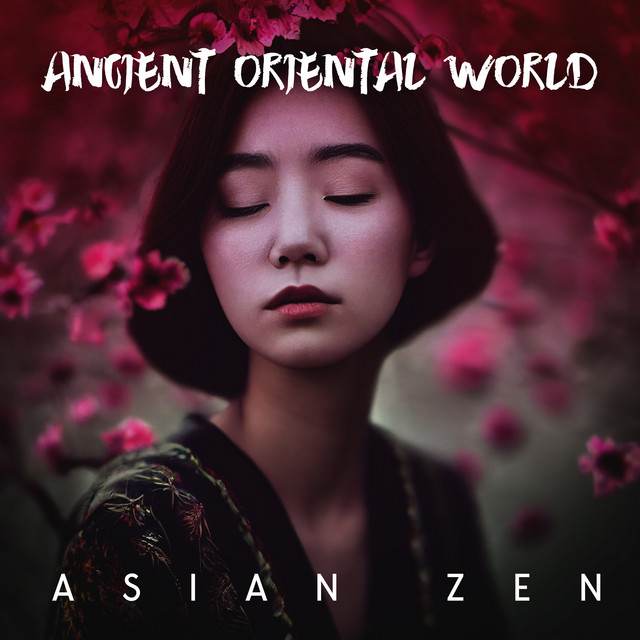 Ancient Oriental World: Asian Zen - Album by World Music For The New ...