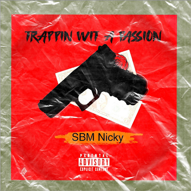 Trappin Wit A Passion - Album by SBM Nicky | Spotify