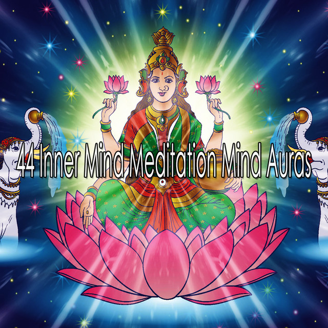 44 Inner Mind Meditation Mind Auras - Album by Yoga Music | Spotify