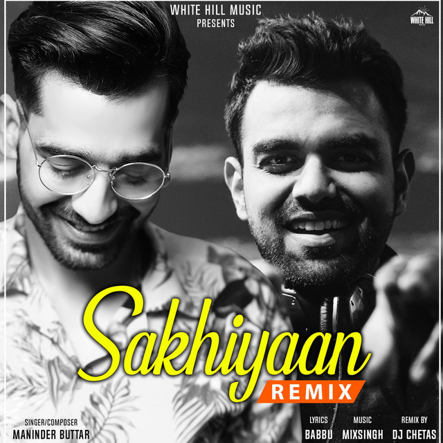 Sakhiyaan (Remix) - Single by Maninder Buttar | Spotify