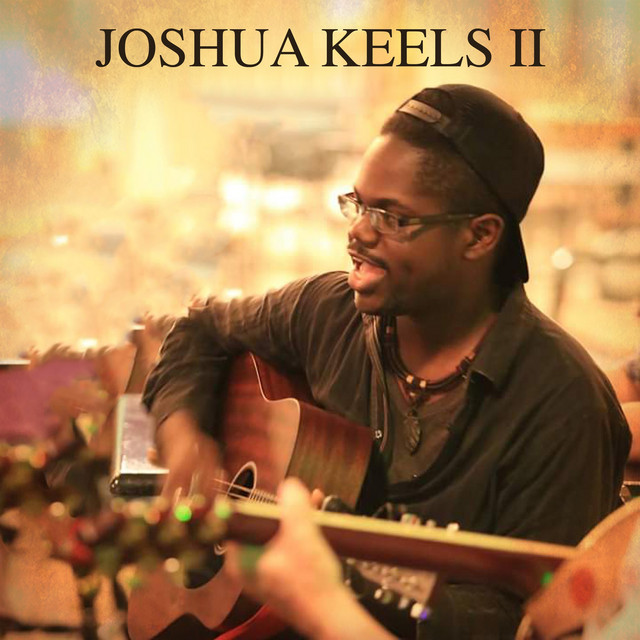 Joshua Keels II - EP by Joshua Keels | Spotify