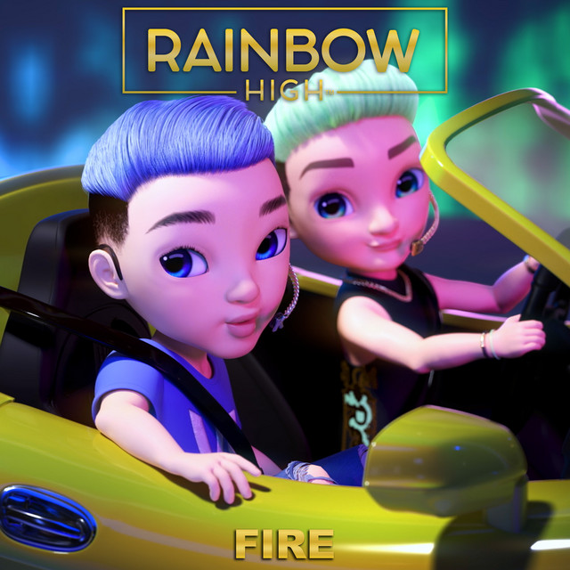Fire (Sung by the Kingsley Boys) - Single by Rainbow High | Spotify
