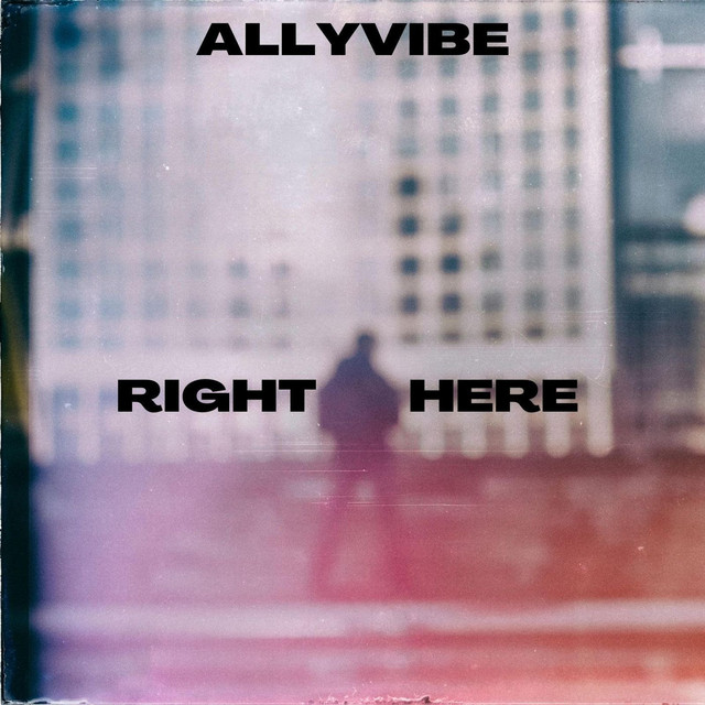 Right Here - song and lyrics by ALLYVIBE | Spotify